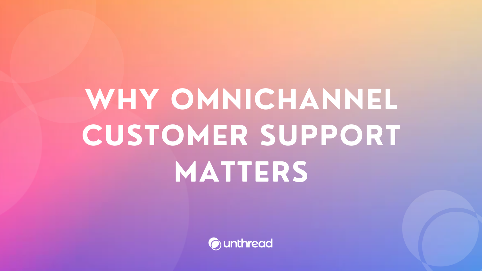 Why Omnichannel Customer Support Matters