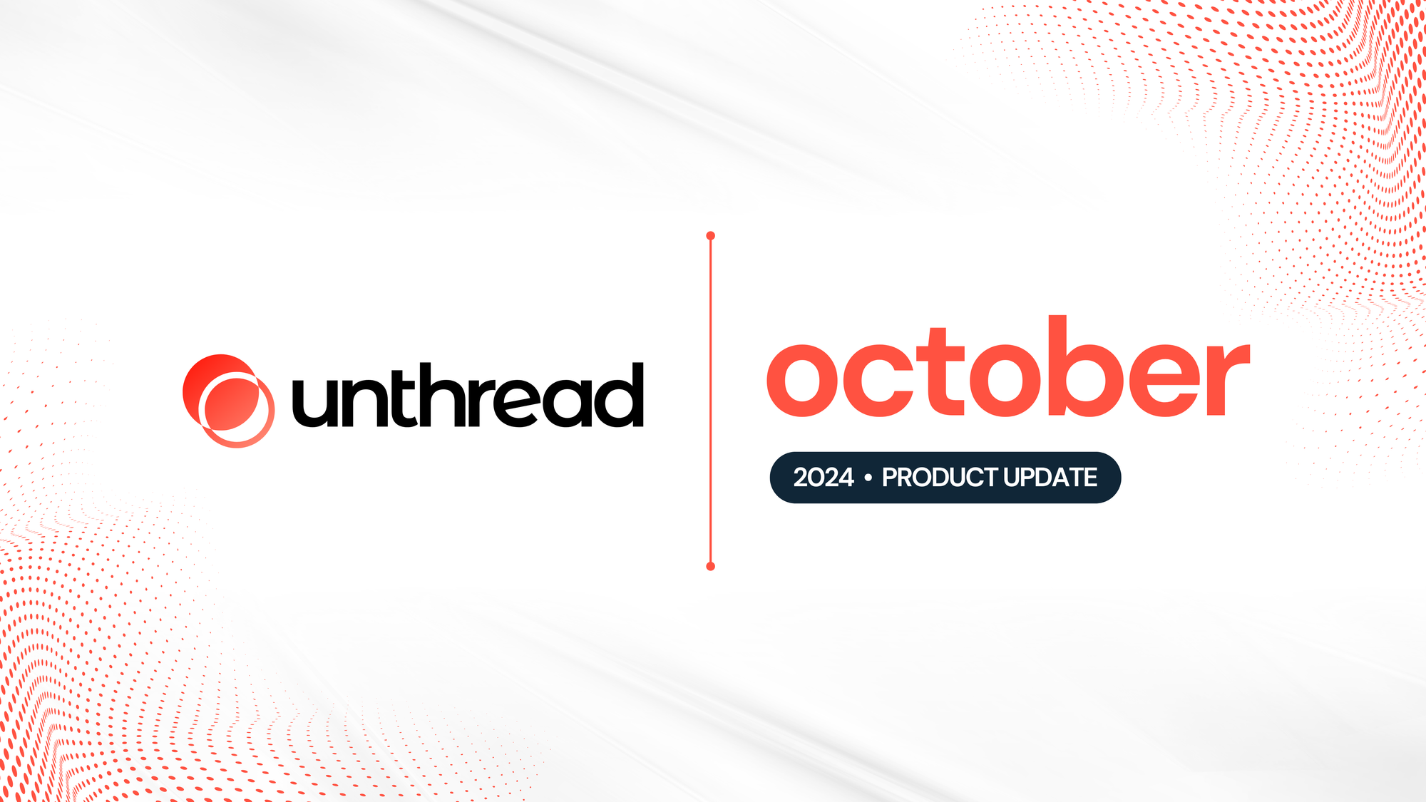 Unthread | October Product Update 2024